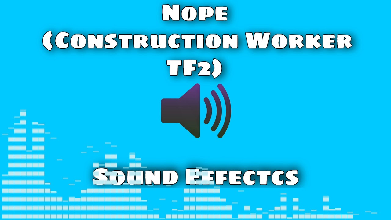 Nope (Construction Worker TF2) - Sound Effects - YouTube