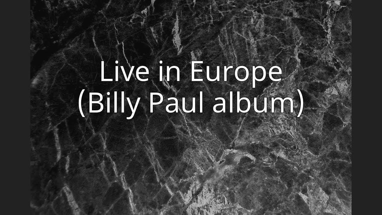 Live in Europe (Billy Paul album) - YouTube