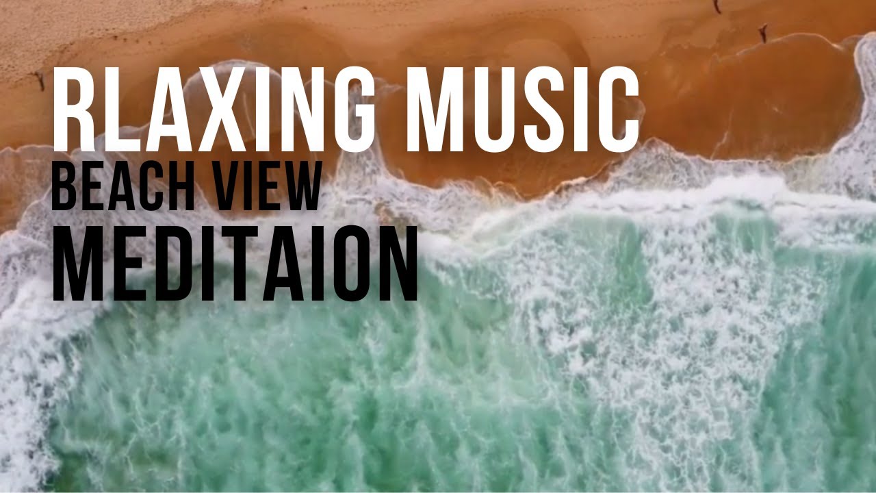 relaxing music - Loop - beach - meditation music relax mind body - YouTube