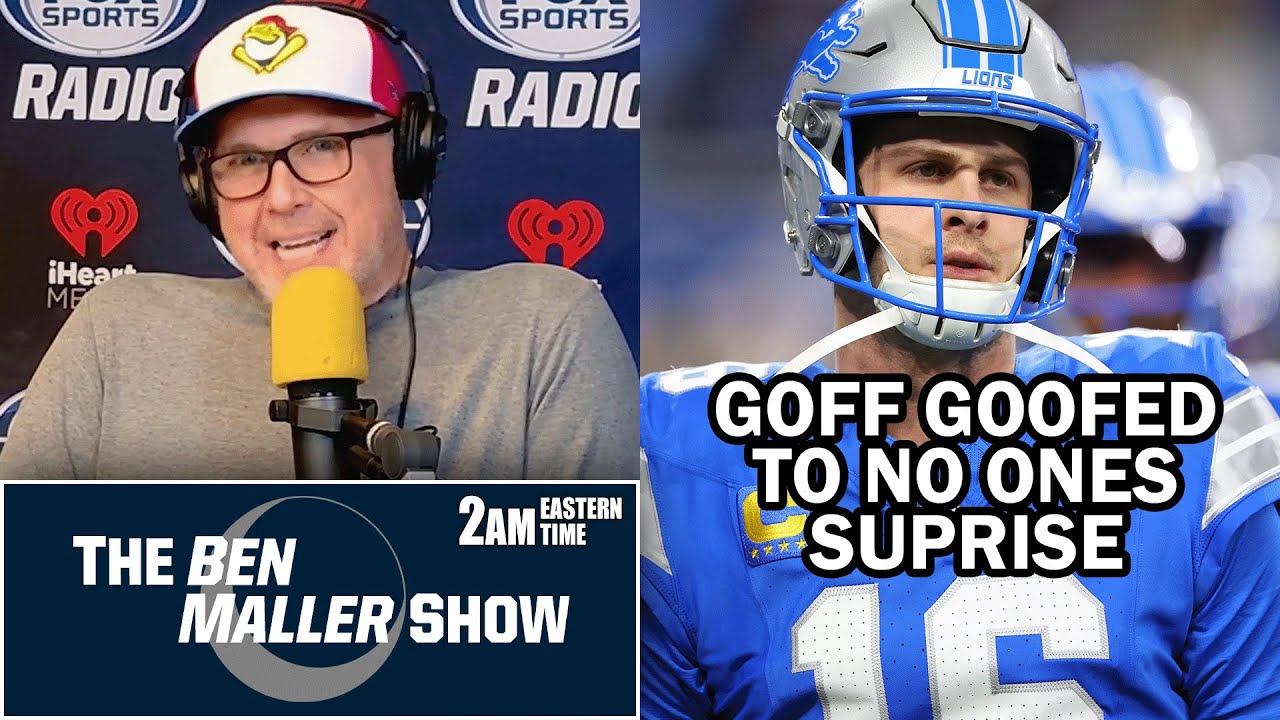 Goff Goofed Up And No One Should Be Surprised l BEN MALLER SHOW - YouTube