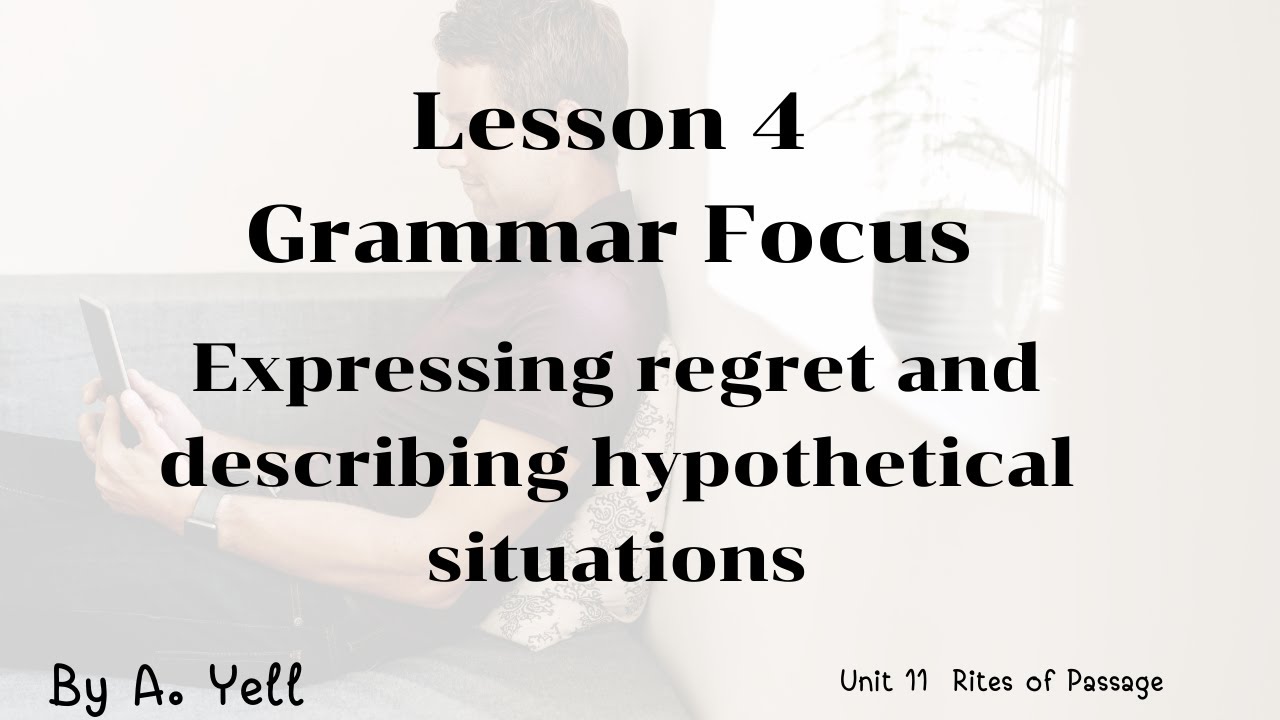 Lesson 4 : Grammar Focus - Expressing regret and describing ...