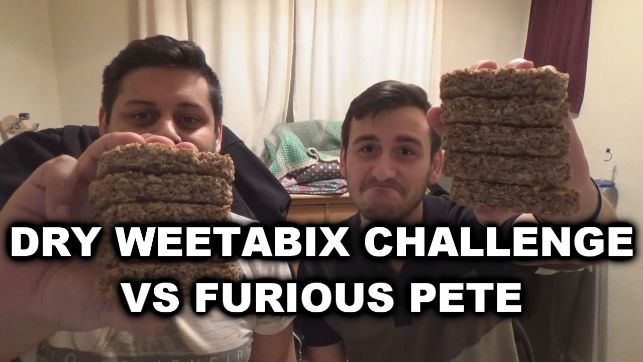 DRY WEETABIX CHALLENGE VS FURIOUS PETE - YouTube