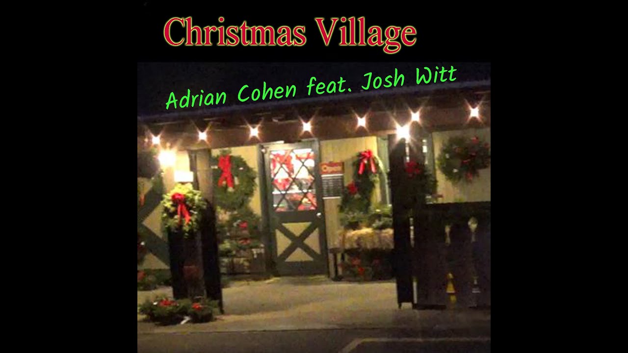 Christmas Village - Adrian Cohen, featuring Josh Witt - YouTube