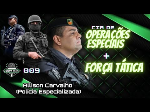 Selvacast 009 Allison Carvalho Operações Especiais e Força Tática - YouTube