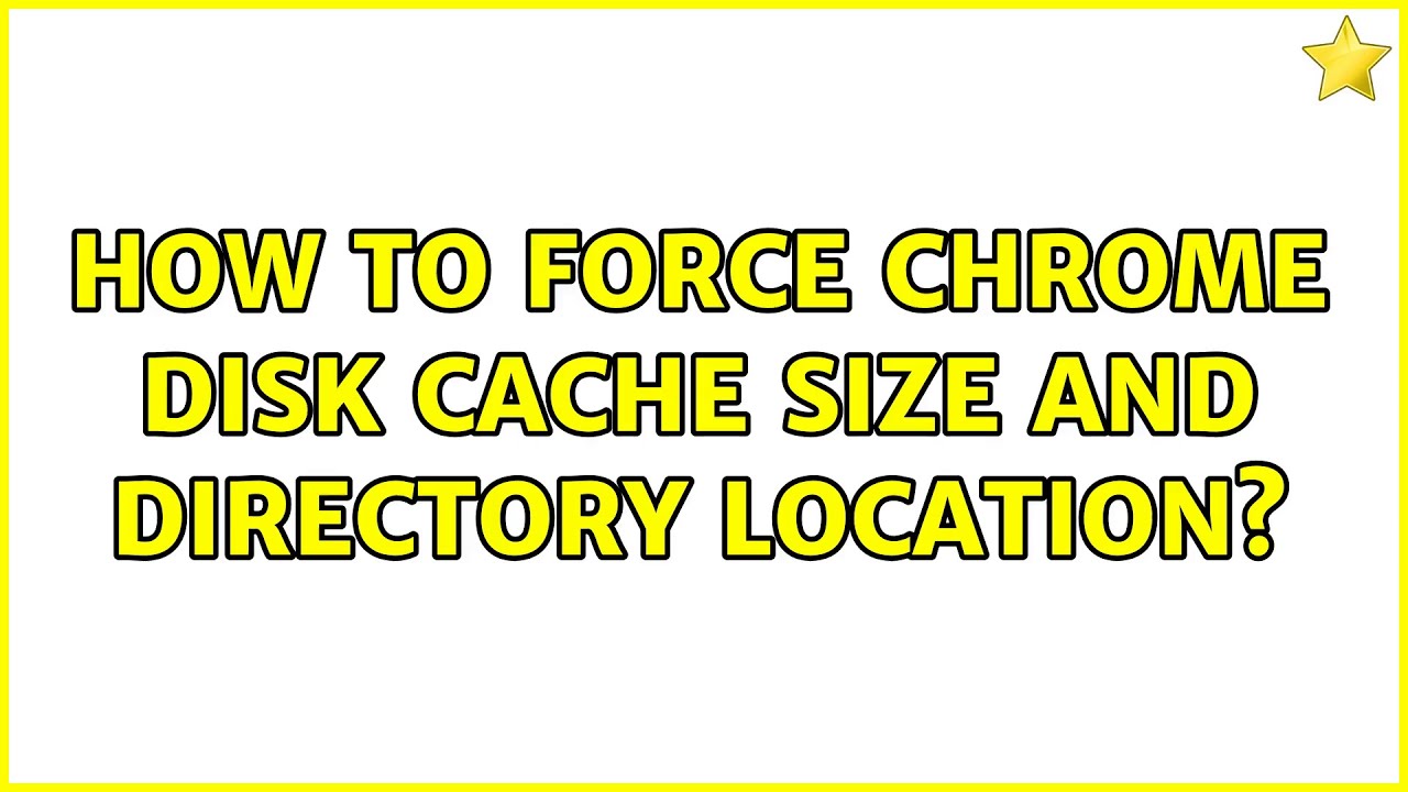How to force Chrome disk cache size and directory location? - YouTube