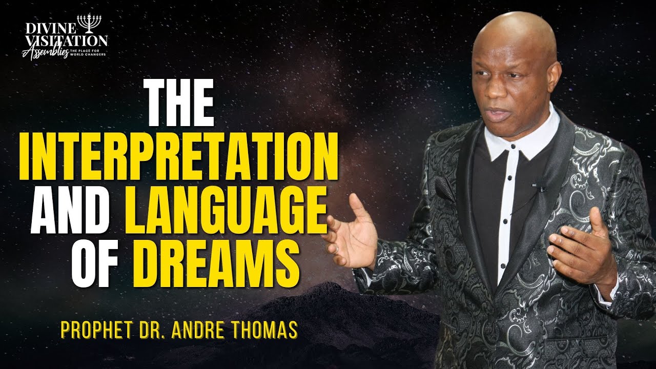 The Interpretation and Language of Dreams - Prophet Dr. Andre Thomas ...