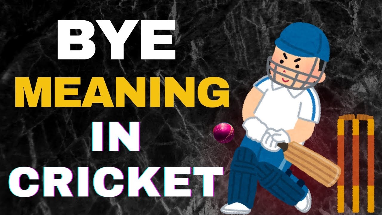 🔷 Bye Meaning In Cricket Field 🏏🏏 #byemeaning - YouTube