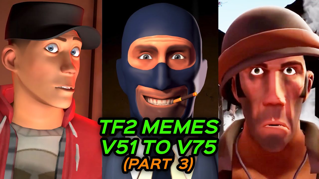 TF2 MEMES for 4 HOURS and 30 MINUTES - V51 to V75 (Part 3) - YouTube