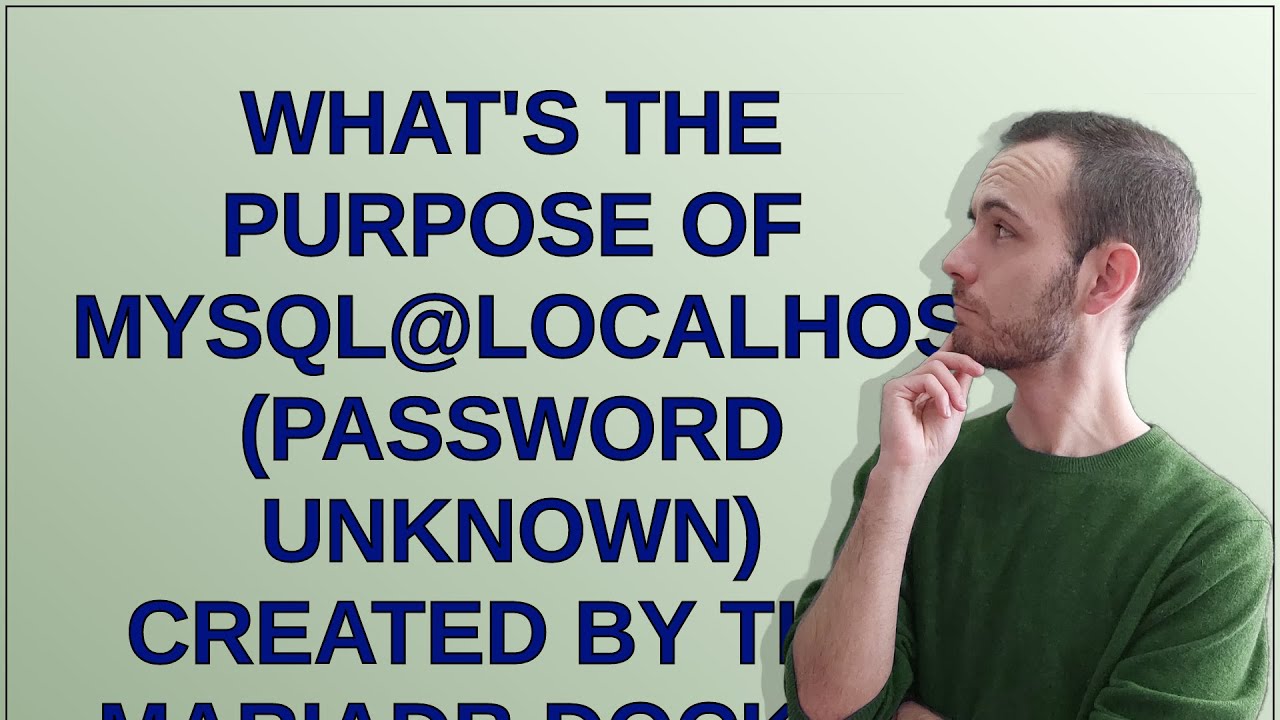 Whats The Purpose Of Mysqllocalhost Password Unknown Created By The Mariadb Docker Image 0037