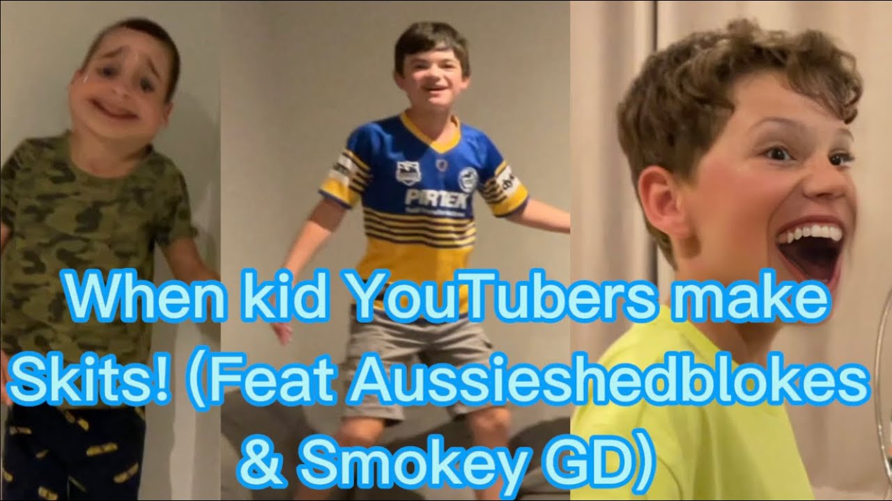When kid YouTubers make skits! (Feat @aussieshedblokes3577 & @SmokeyGD ...