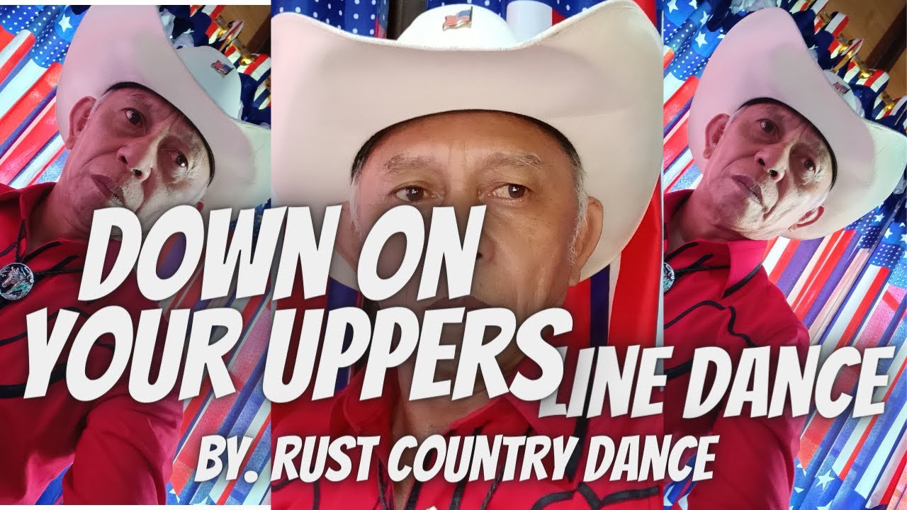 DOWN ON YOUR UPPERS LINE DANCE - by. RUST COUNTRY DANCE ( RUDY ...