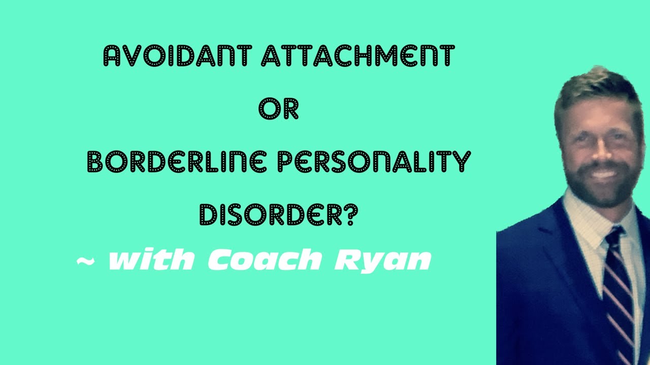 Avoidant attachment or borderline personality disorder? - YouTube