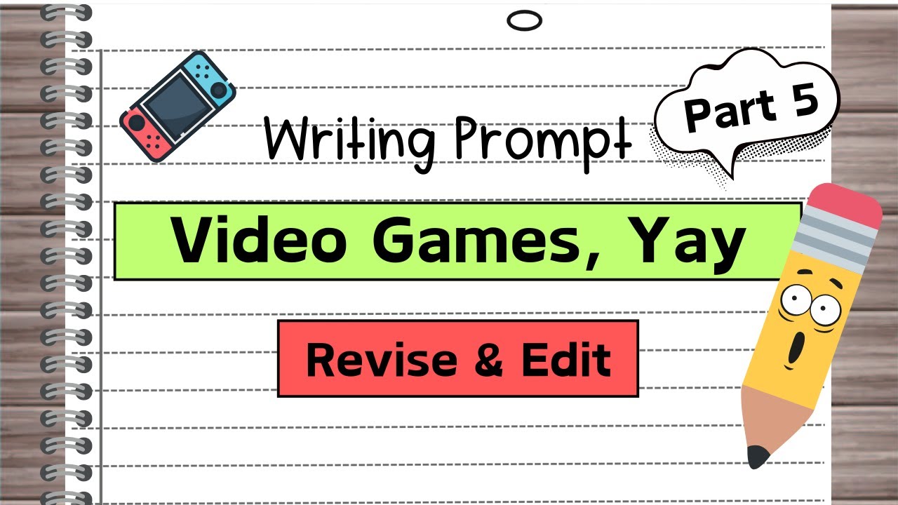Kids Writing Prompt Series (Part 5), 5-paragraph essay about favorite Video Game: Revise & Edit ...