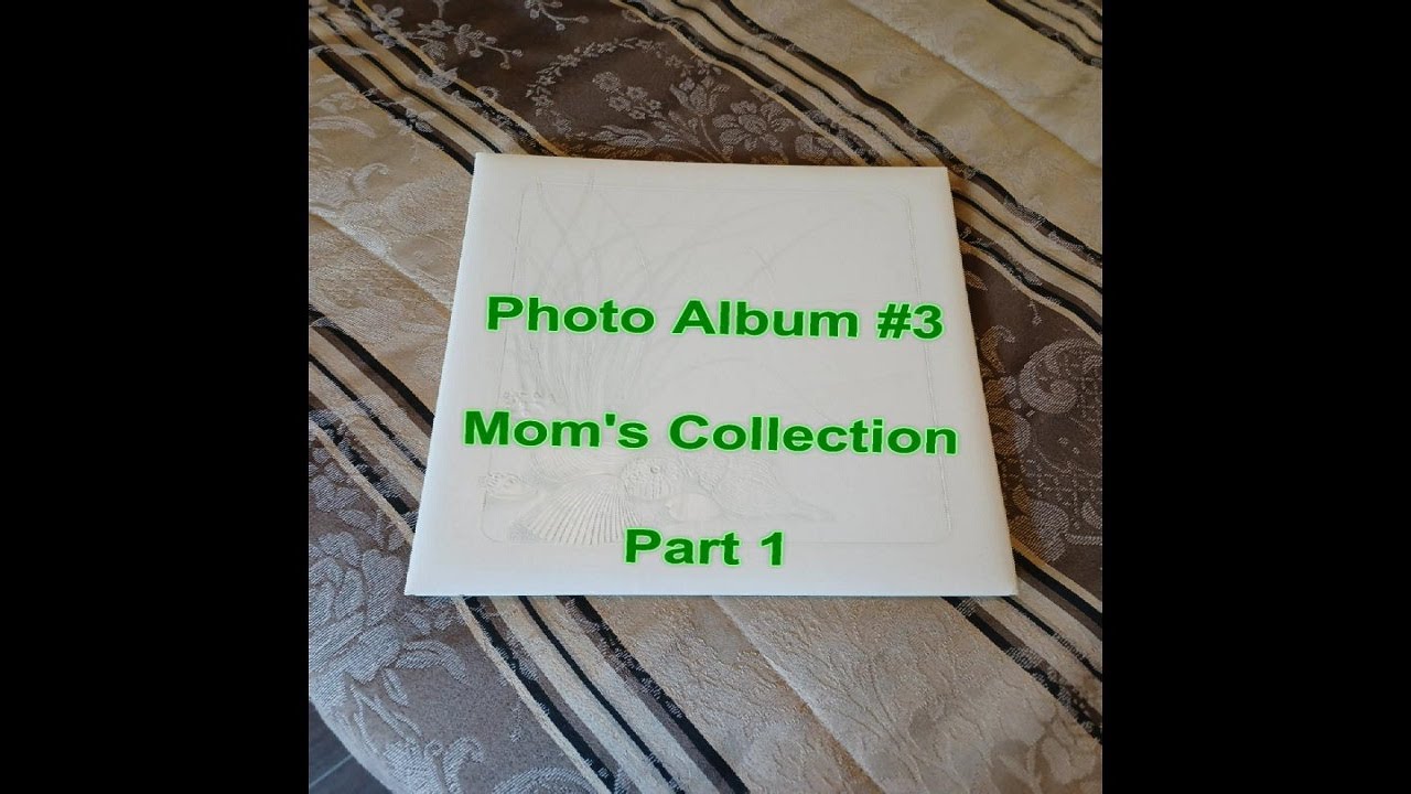 Photo Album #3 Mom's Collection Part 1 - YouTube