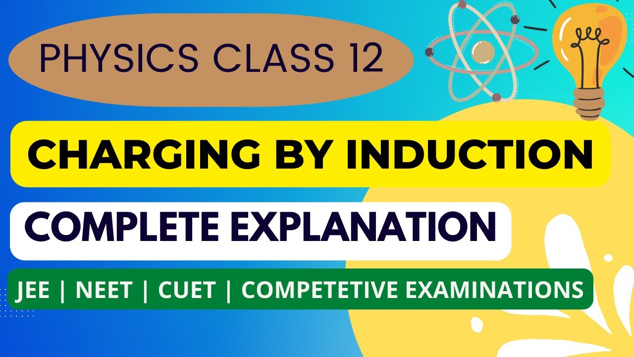 Charging by Induction | Basic to Advanced Explanation | Class 12 | JEE ...