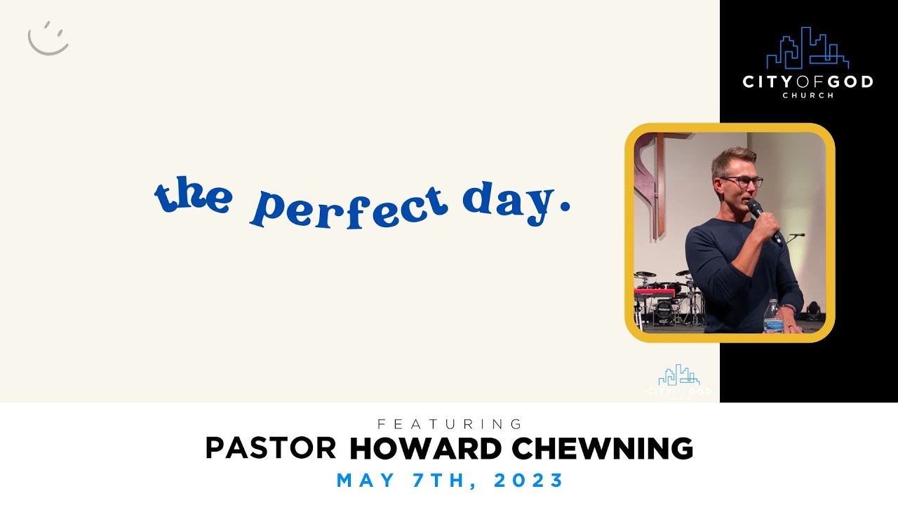 The Perfect Day - Pt. 1 | Howard Chewning | May 7th, 2023 - YouTube