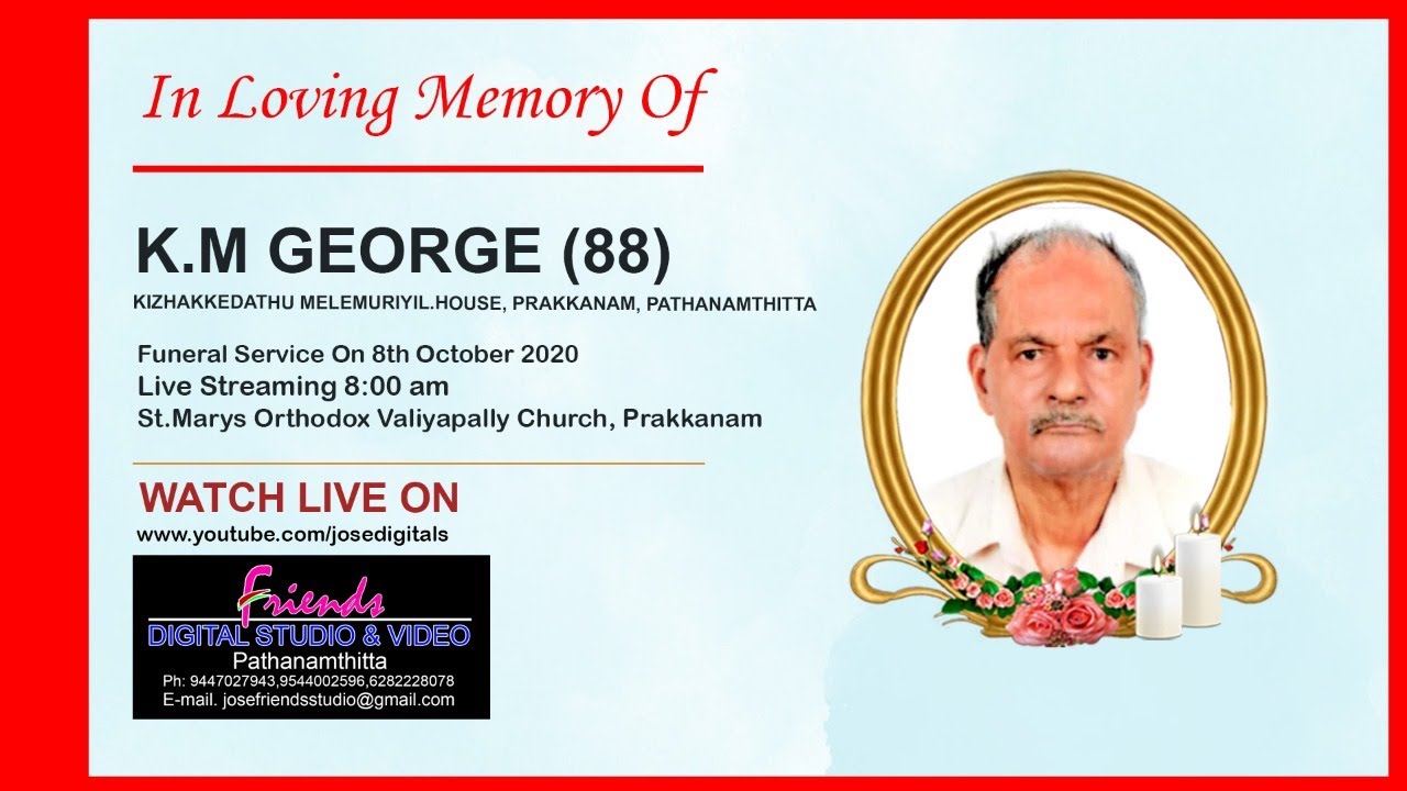 K.M GEORGE (88) | KIZHAKKEDATHU MELEMURIYIL.HOUSE, PRAKKANAM ...