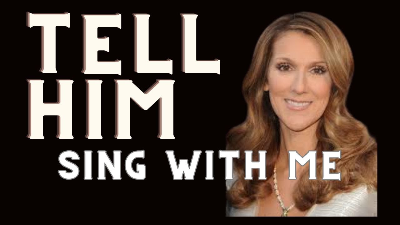 Tell Him - Celine Dion and Barbra Streisand - Karaoke - Sing as Celine ...