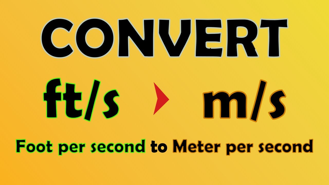 Unit Conversion Foot Per Second To Meters Per Second ft s To M s
