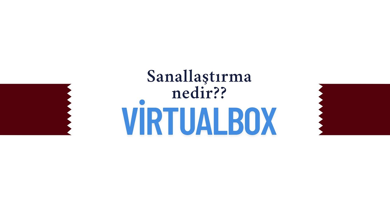 SANALLAŞTIRMA NEDİR & VİRTUALBOX KURULUMU - YouTube