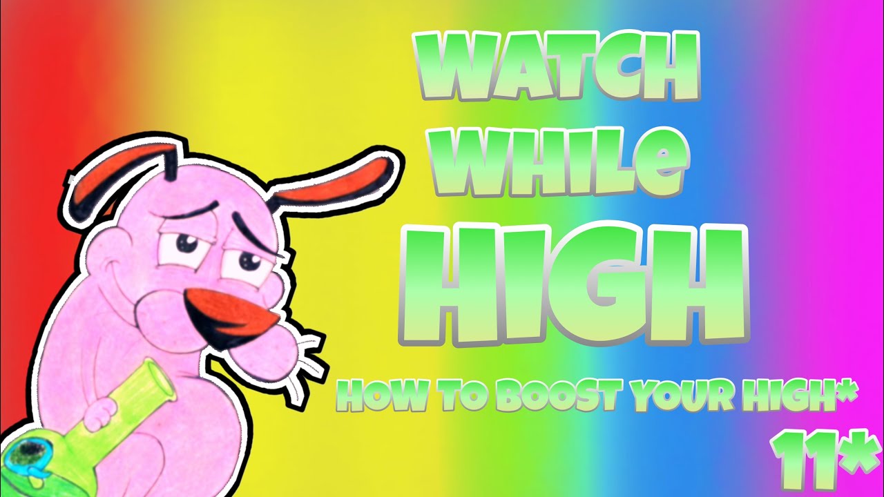 WATCH WHILE HIGH #11 (HOW TO BOOST YOUR HIGH) - YouTube