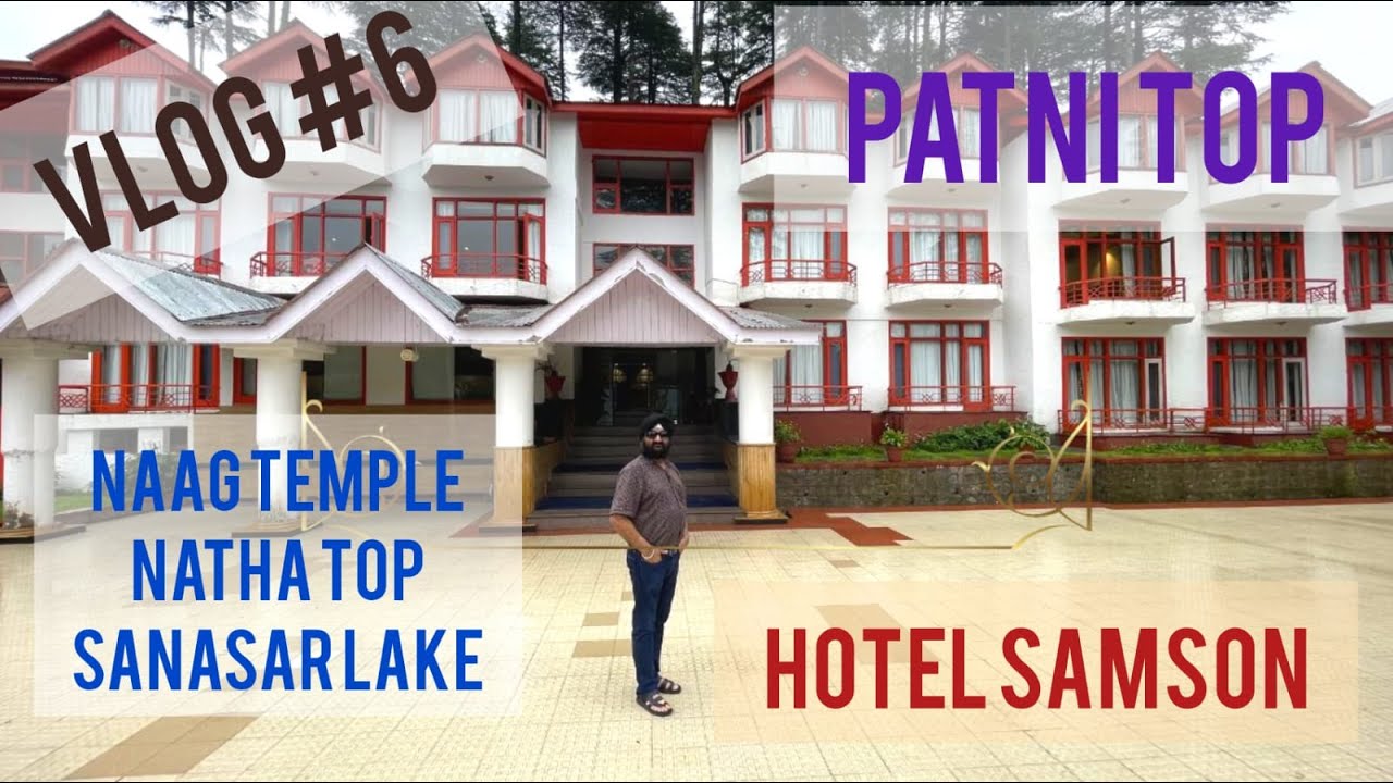 VLOG #6 - PATNITOP – HOTEL SAMSON & TOURIST PLACES, J&K (INDIA) BY KD ...