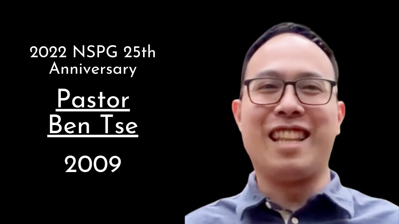 2022 NSPG 25th Anniversary - Ben Tse - Former EM Pastor - 2009 - YouTube