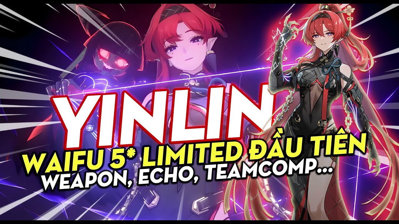 Hướng dẫn build chi tiết YINLIN - Lựa chọn Weapon, Echo, Đội Hình, lưu ...