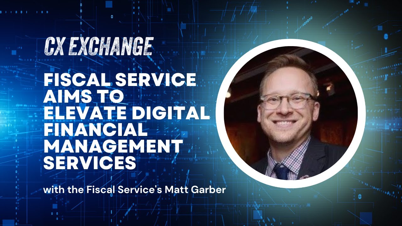 CX Exchange 2023: Fiscal Service aims to elevate digital financial ...
