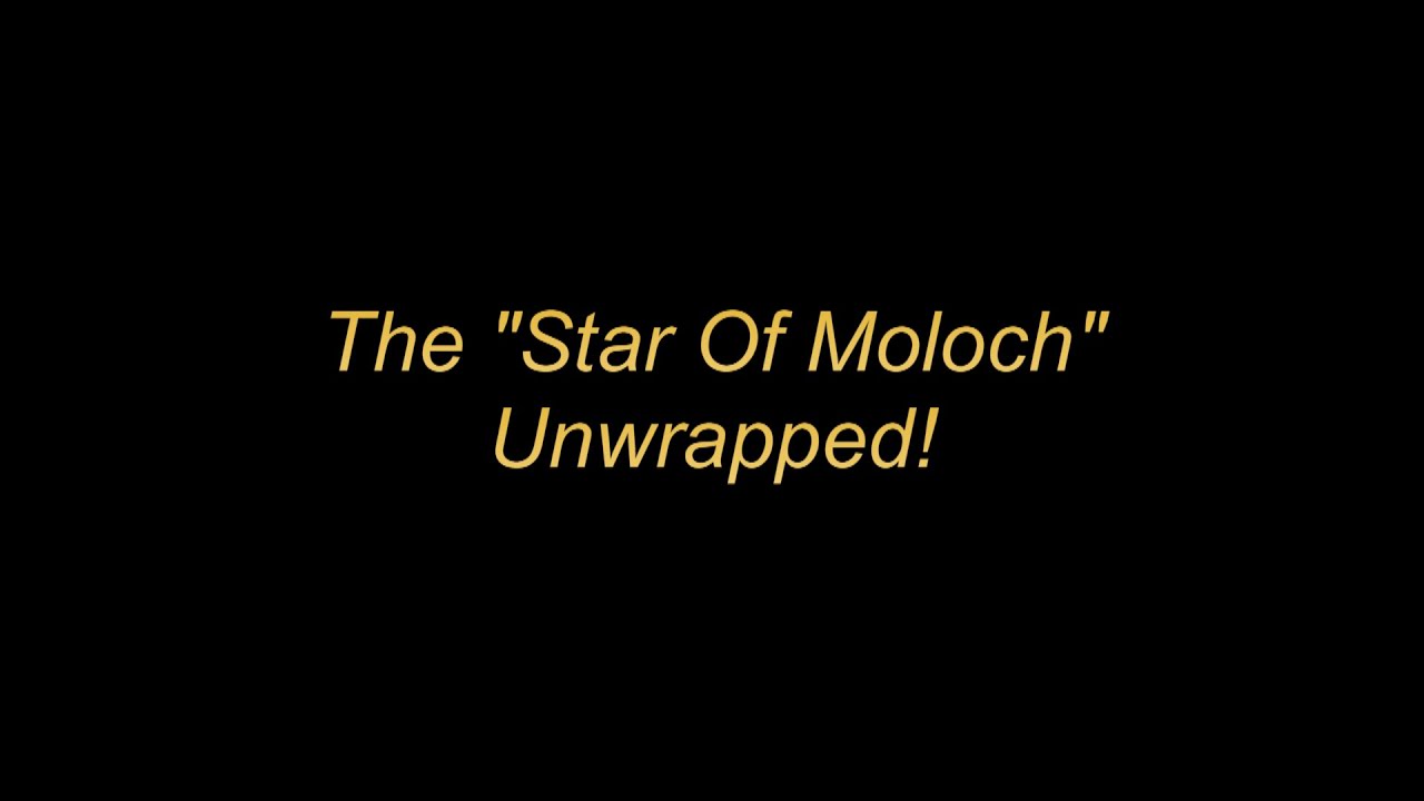 The Star of Moloch Unwrapped!! (part 2 of 3) - YouTube