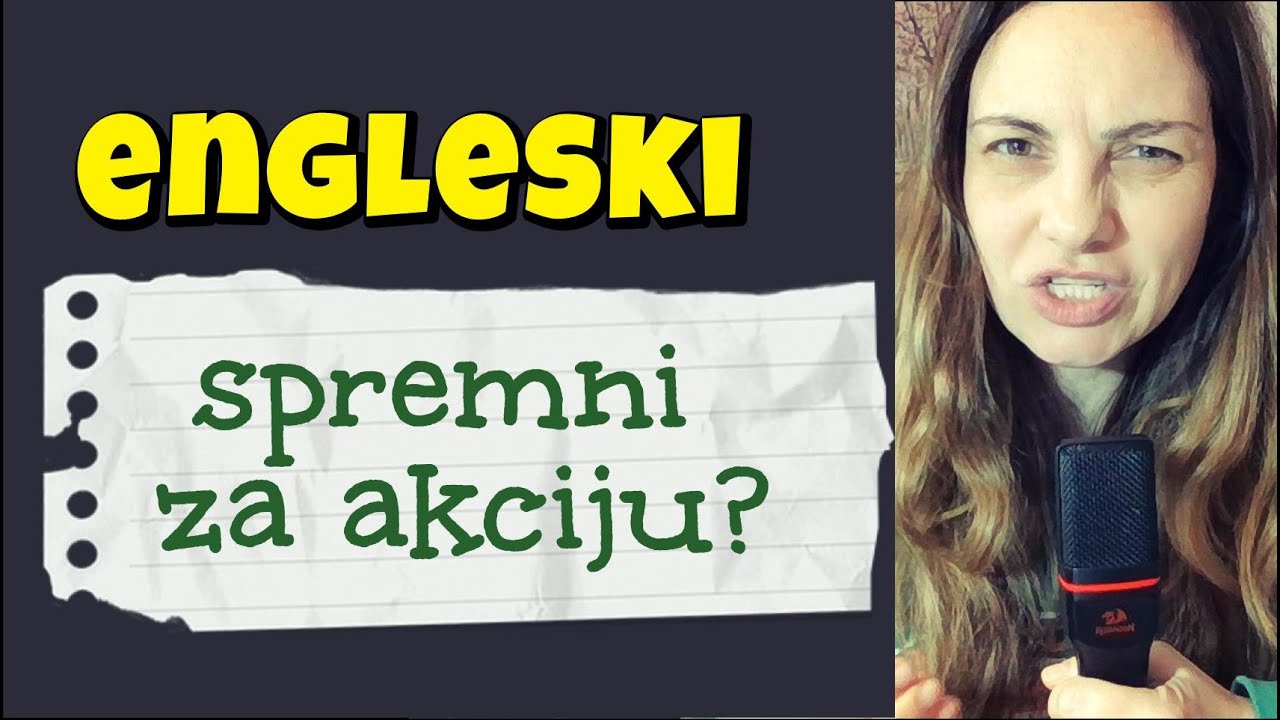 ENGLESKI - SPREMNI ZA AKCIJU? PROGOVORI NA ENGLESKOM - NOW OR NEVER ...