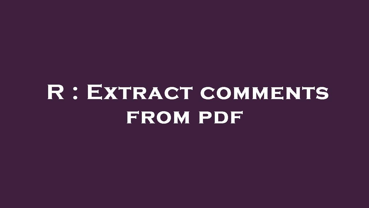 R Extract Comments From Pdf YouTube R Extract Comments From Pdf YouTube