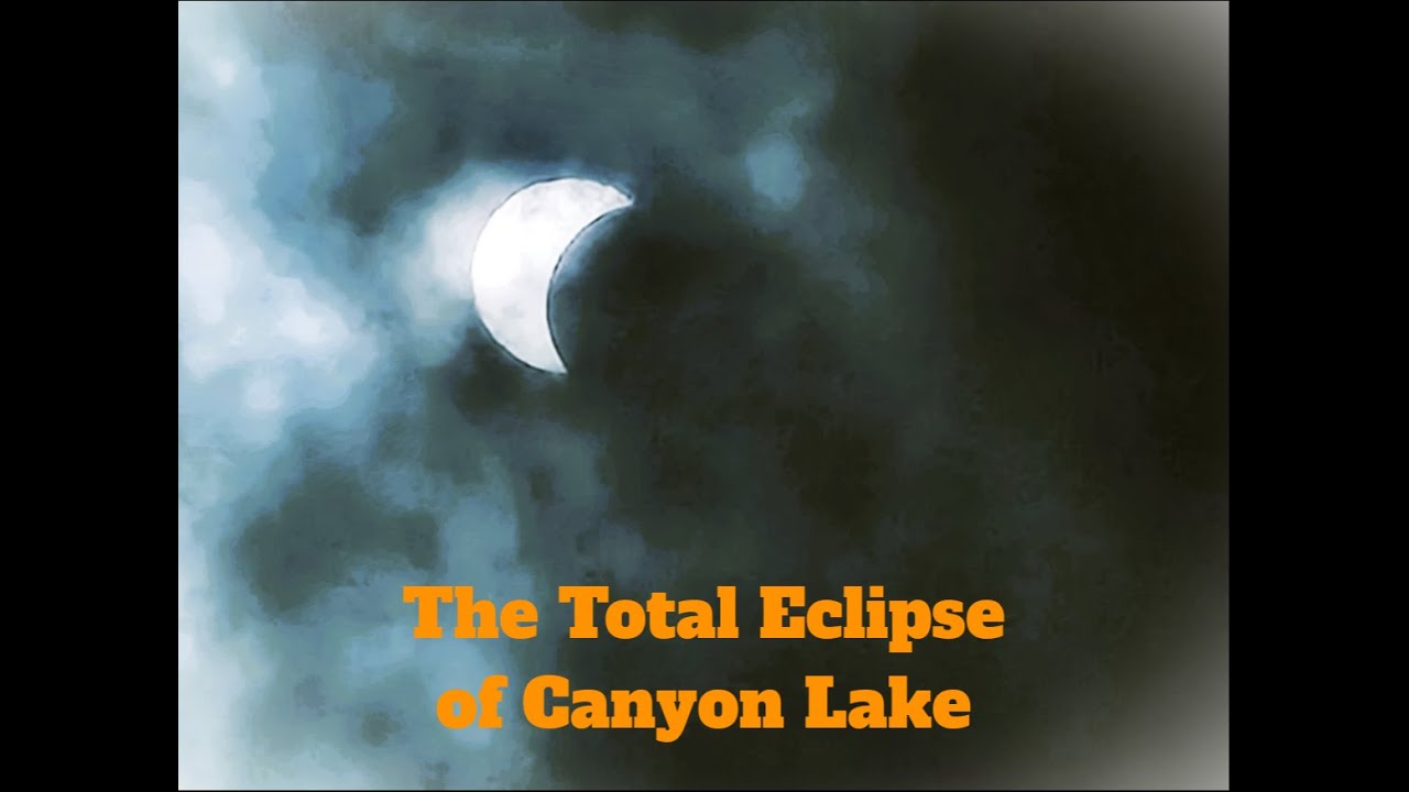 The Total Solar Eclipse of Canyon Lake (Shot From A Different Location ...