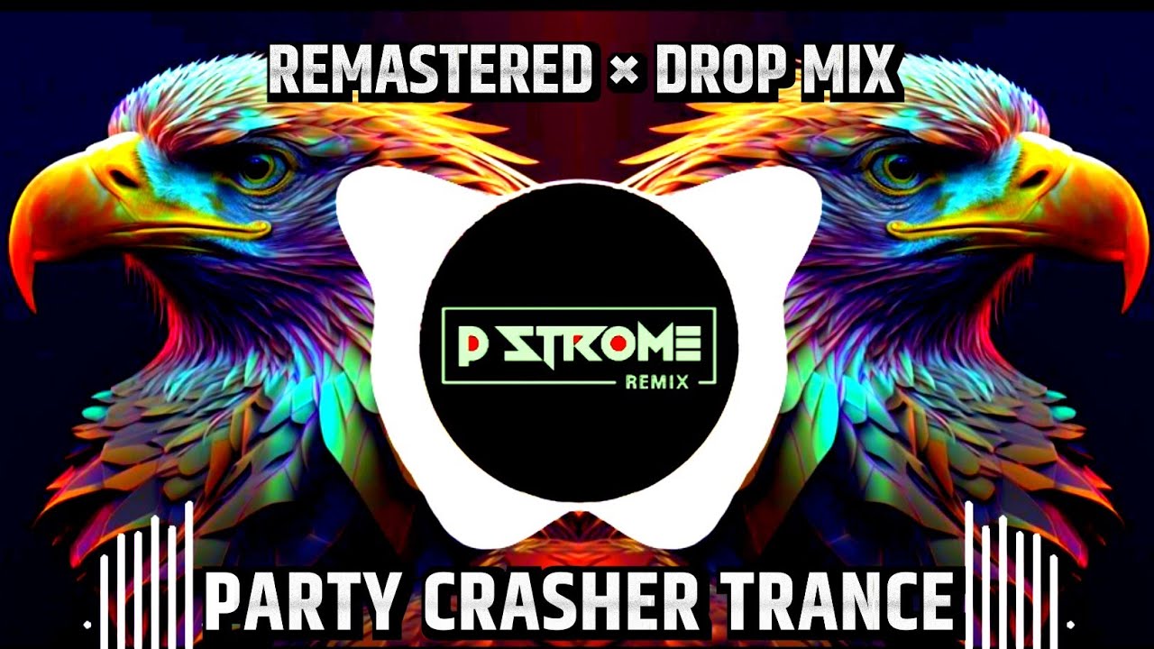 PARTY CRASHER TRANCE REMASTERED DROP MIX DJ P STROME REMIX DJ SUMYA SD ...