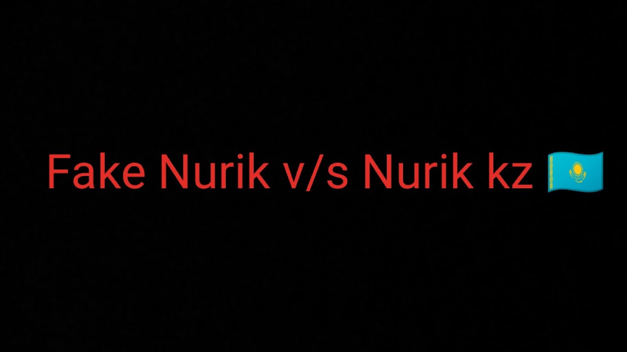 Fake Nurik v/s Nurik kz 🇰🇿 - YouTube