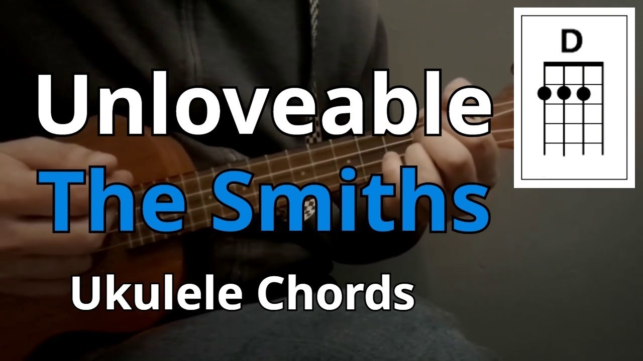 Unloveable - The Smiths (Ukulele Chords) - YouTube