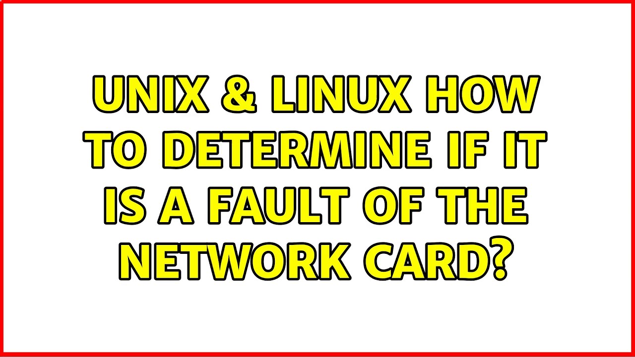 Unix & Linux: How to determine if it is a fault of the Network Card ...