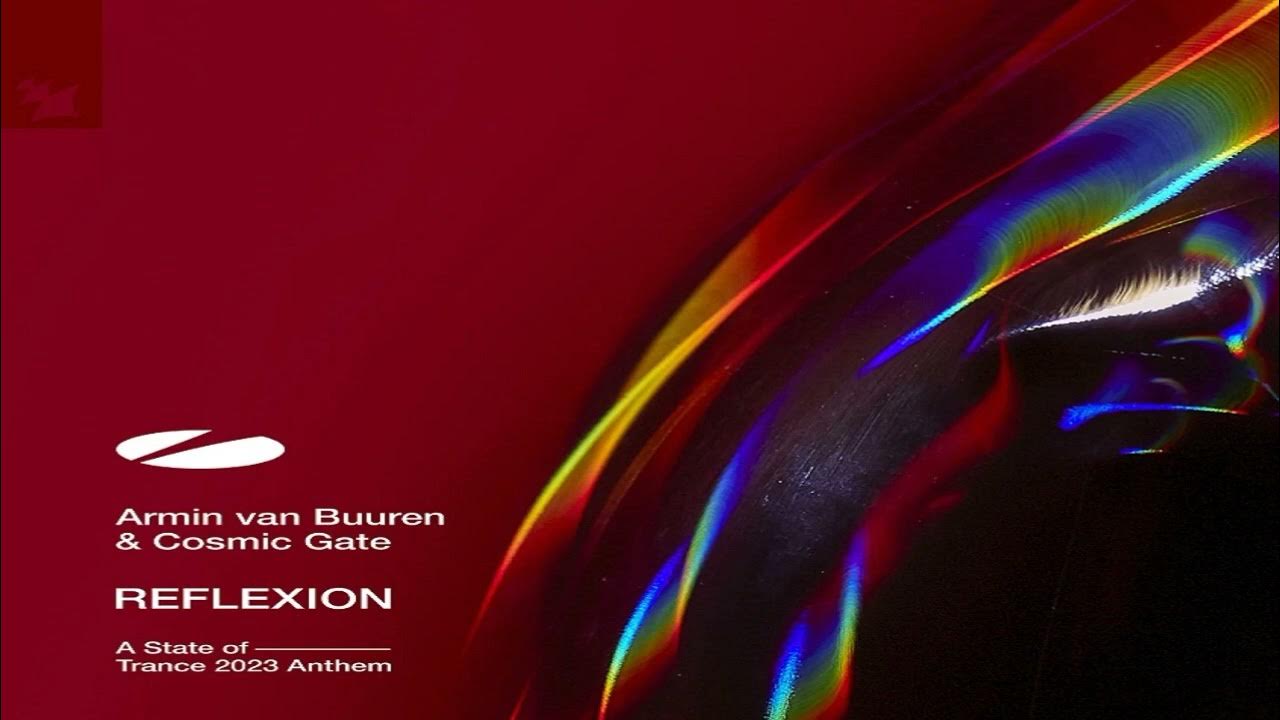 Armin van Buuren & Cosmic Gate - REFLEXION [ASOT 2023 Anthem] (Extended Mix) - YouTube