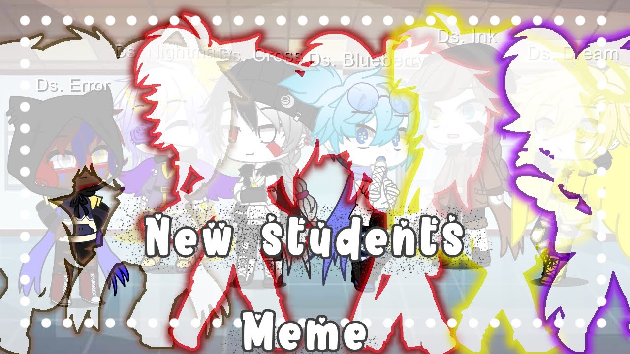 New students meme / dreamswap / new oc / ft. Meme squad, justice reigns ...