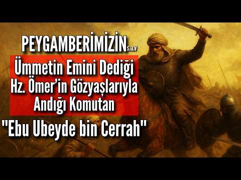 İslam Ordusunun Sessiz Komutanı: Ebu Ubeyde’nin Nefes Kesen Hayatı