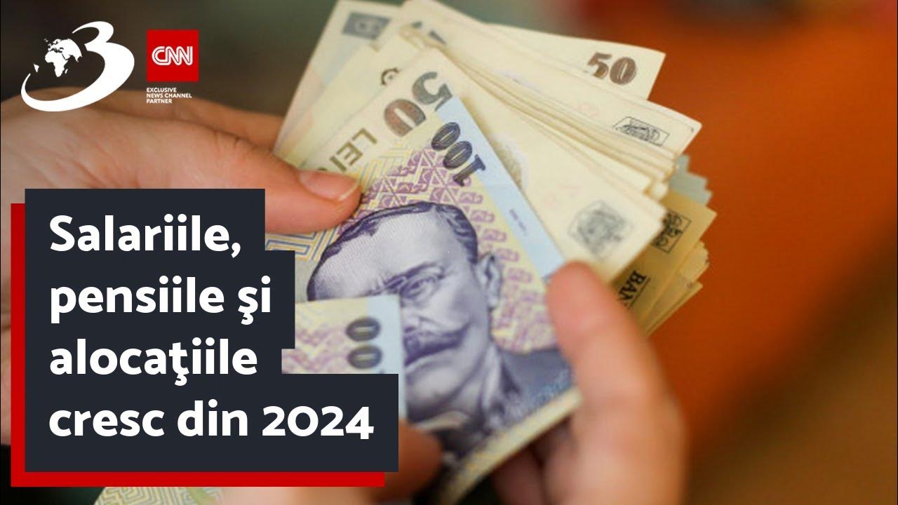 Salariile, pensiile şi alocaţiile cresc din 2024 - YouTube