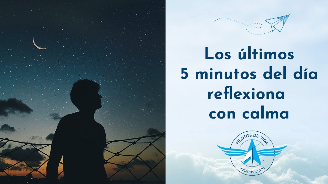 Los últimos 5 minutos del día reflexiona con calma - YouTube