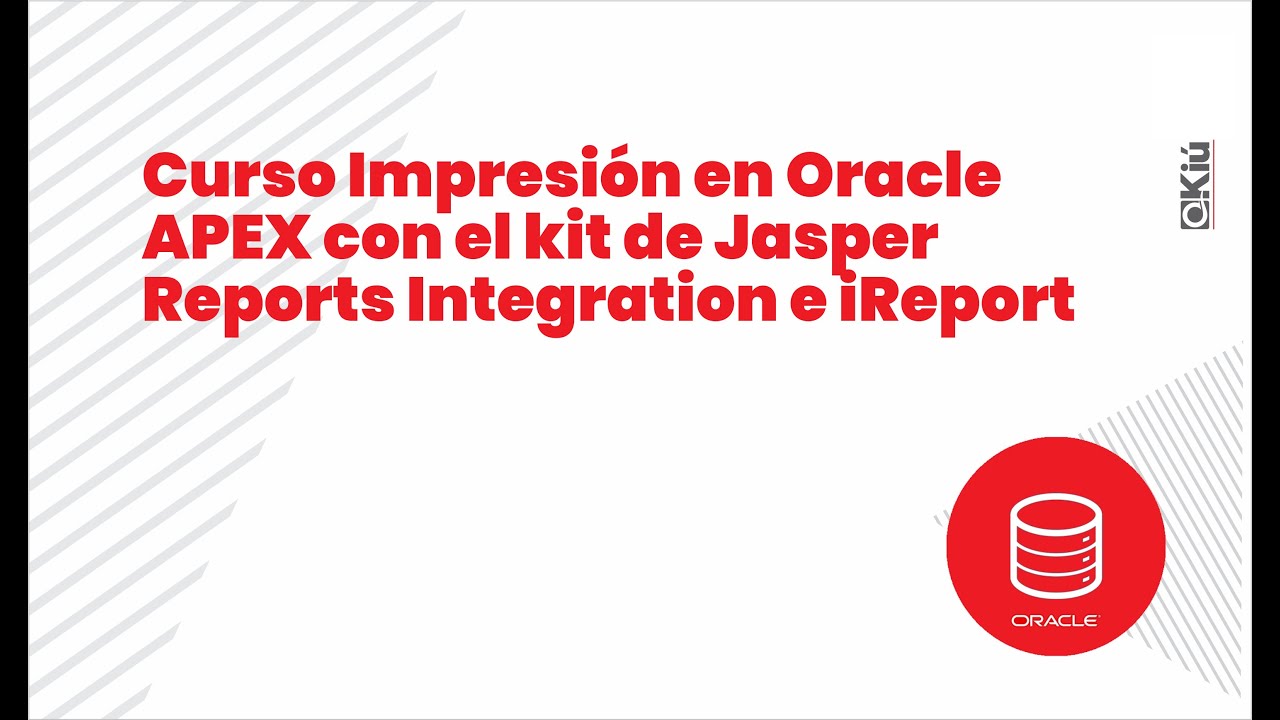 KiÚ Curso Impresión En Oracle Apex Con El Kit De Jasper Reports Integration E Ireport Youtube