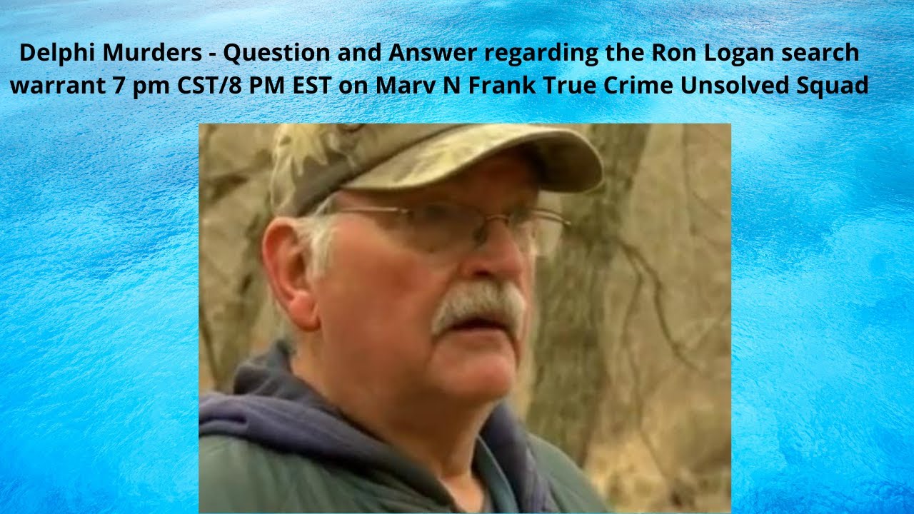 Delphi Murders - Question and Answer regarding Ron Logan Search Warrant ...