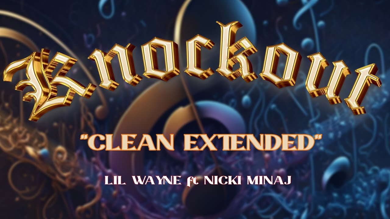 KNOCKOUT BY NICKI MINAJ FT LIL WAYNE (Clean Extended) - YouTube