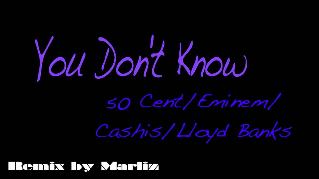 You Don't Know (Remix) - 50 Cent/Eminem/Lloyd Banks/Cashis - YouTube