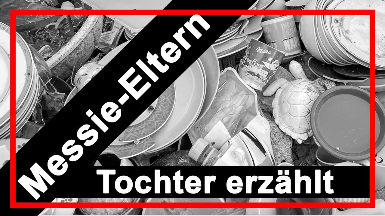Tochter erzählt: Aufwachsen im Messie-Haushalt - YouTube