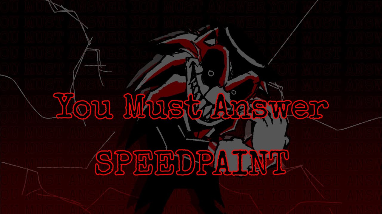 YOU MUST ANSWER, YOU MUST. | You Must Answer SPEEDPAINT - YouTube