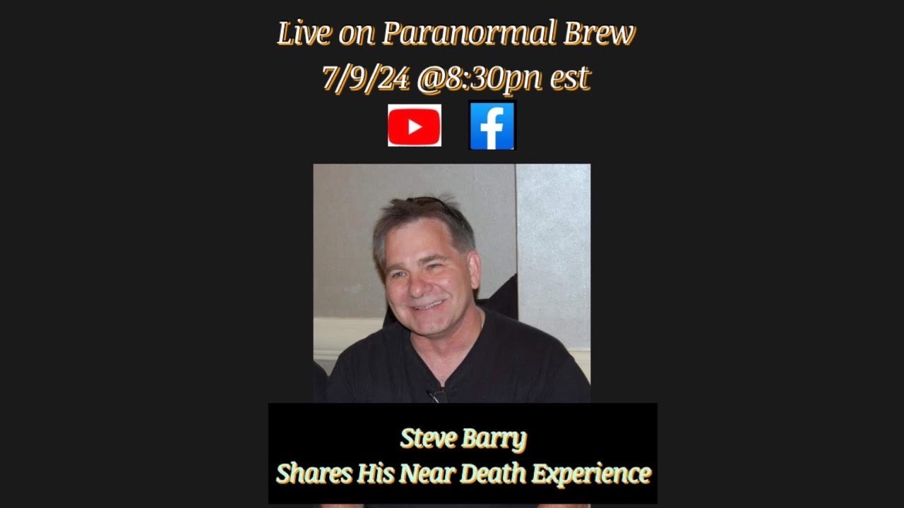 Steve Barry shares his near death journey on Paranormal Brew - YouTube