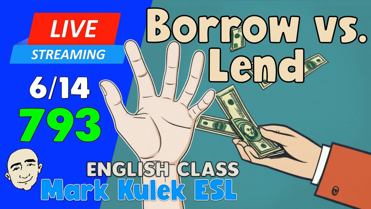 Borrow vs. Lend | Live Stream English Class #793 with Mark Kulek ESL ...